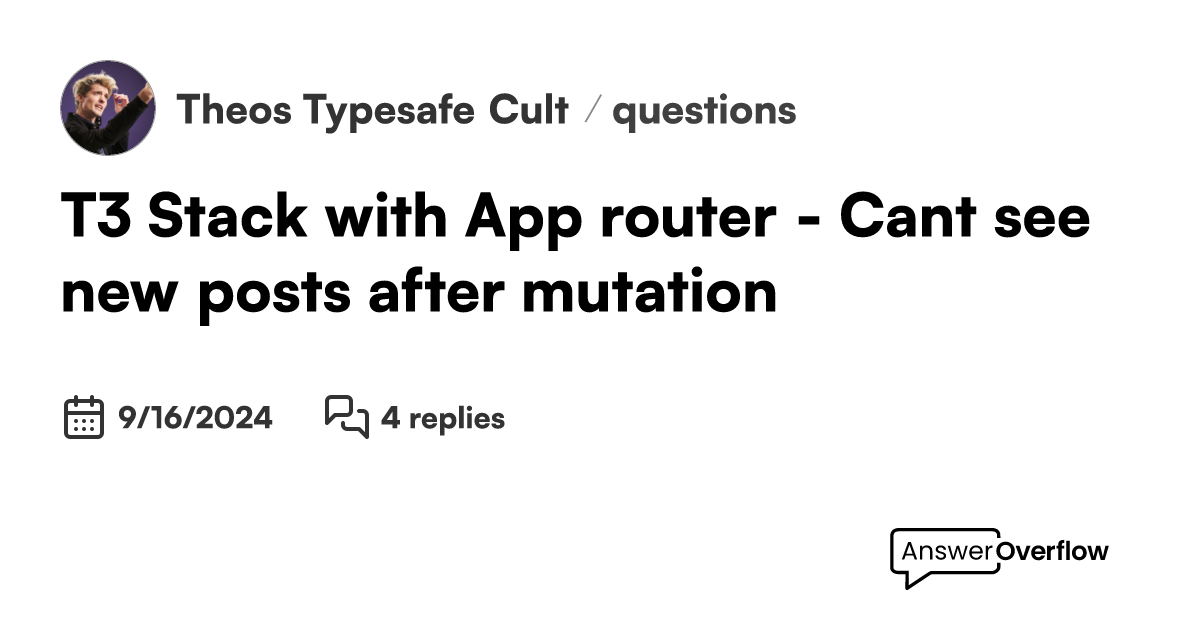 T3 Stack with App router - Can't see new posts after mutation - Theo's Typesafe Cult