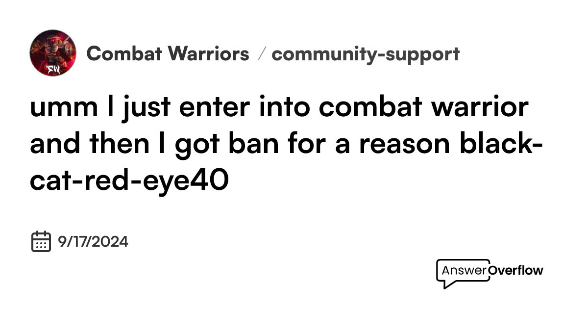 umm.. I just enter into combat warrior and then I got ban for a reason ...