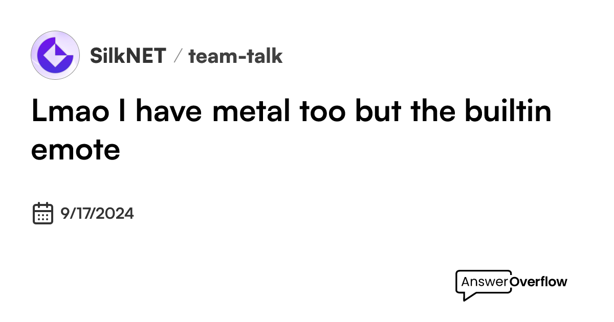 Lmao I have metal too but the builtin emote - Silk.NET