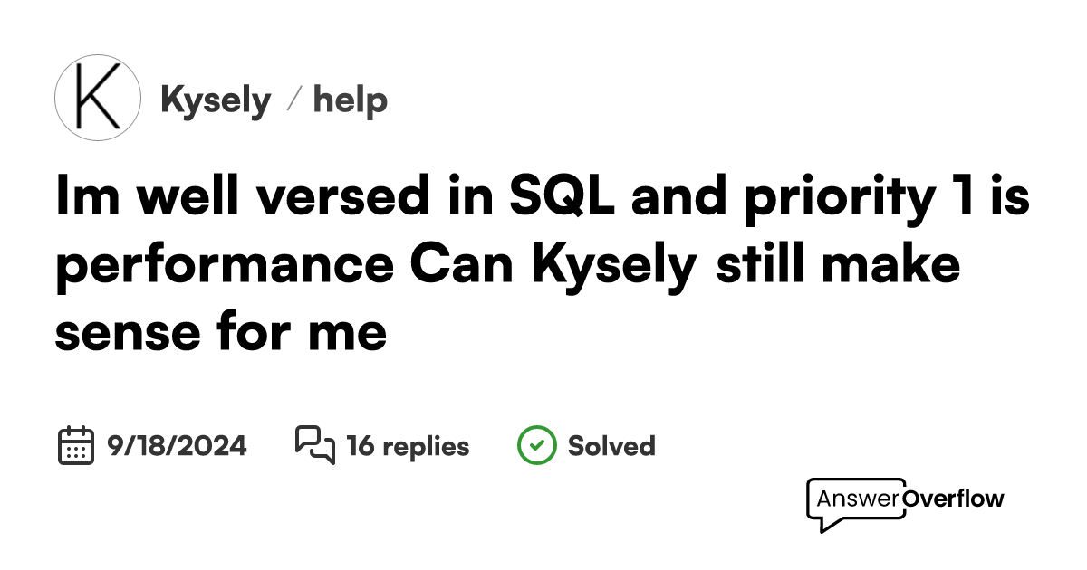Im Well Versed In Sql And Priority 1 Is Performance Can Kysely Still