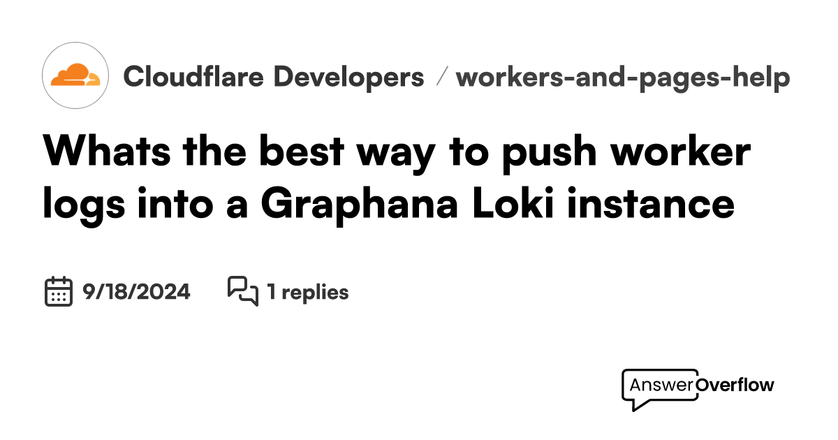 Whats the best way to push worker logs into a Graphana Loki instance? - Cloudflare Developers