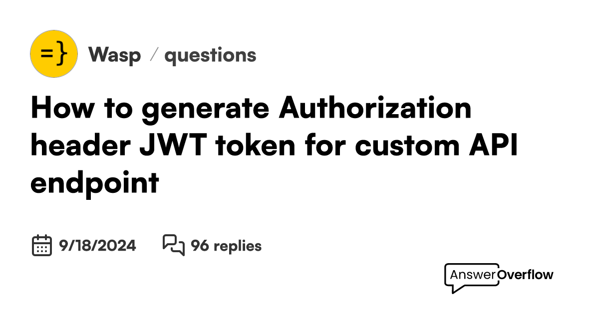 How to generate Authorization header JWT token for custom API endpoint? - Wasp