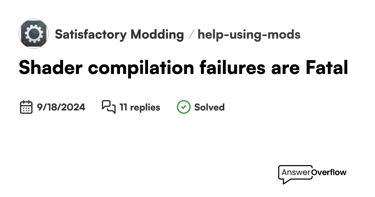 Shader compilation failures are Fatal - Satisfactory Modding