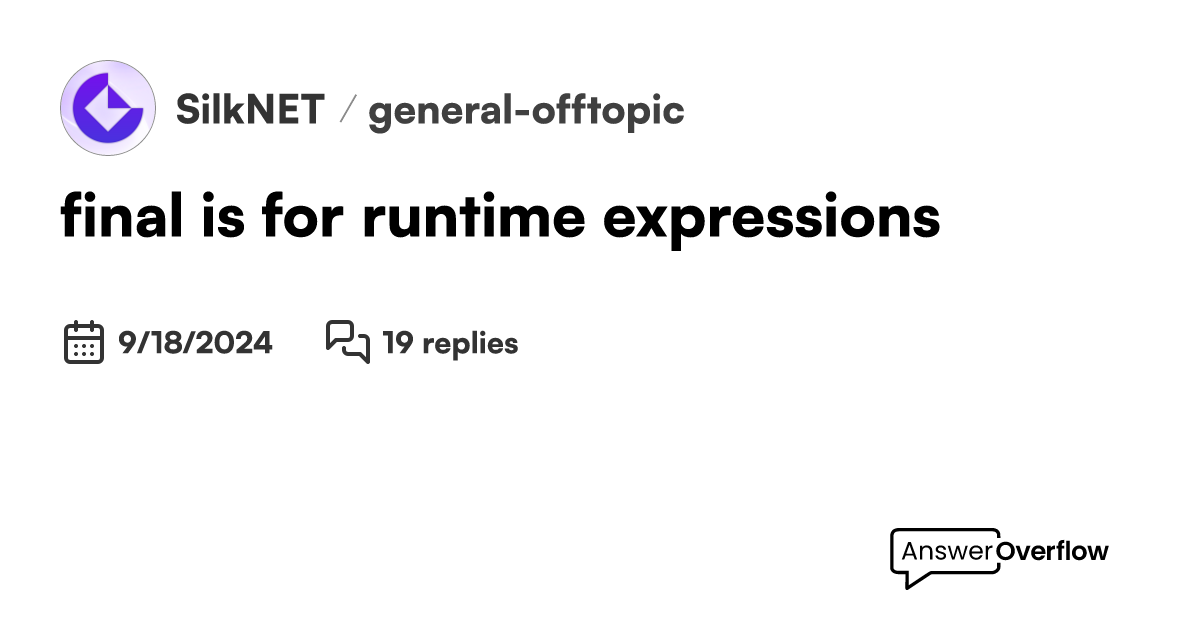final is for runtime expressions - Silk.NET