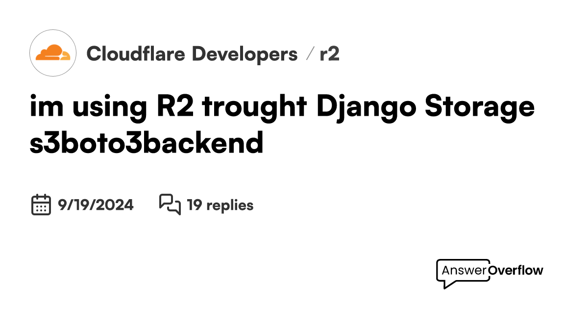 im using R2 trought Django Storage s3boto3backend - Cloudflare Developers