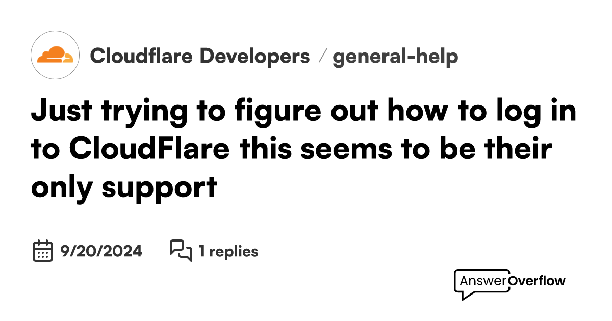 Just trying to figure out how to log in to CloudFlare, this seems to be their only support ...