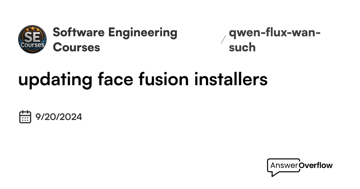 updating face fusion installers - Software Engineering Courses (SECourses)