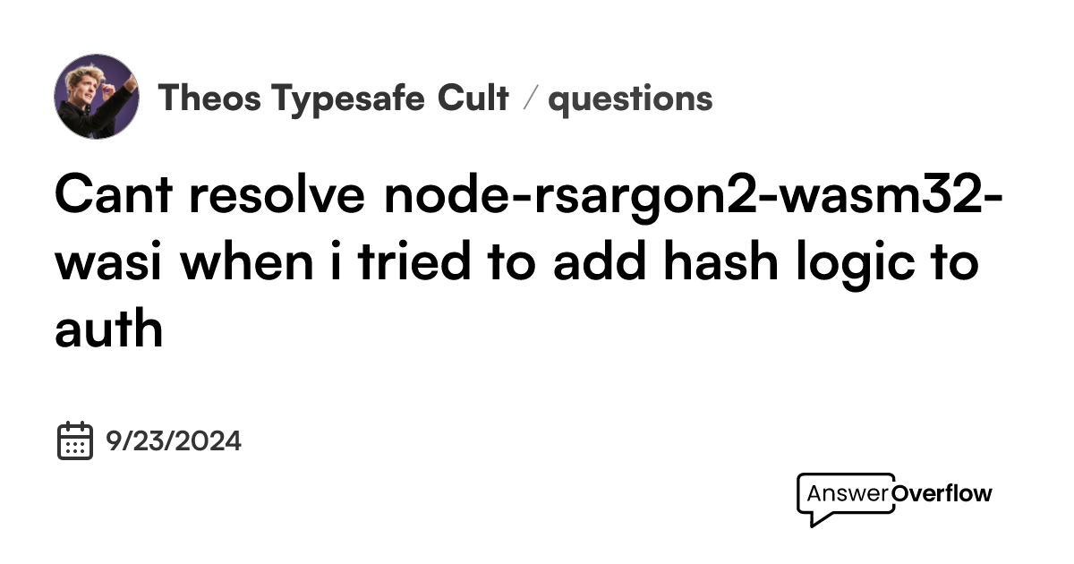 "Can't resolve '@node-rs/argon2-wasm32-wasi'" when i tried to add hash logic to auth - Theo's ...