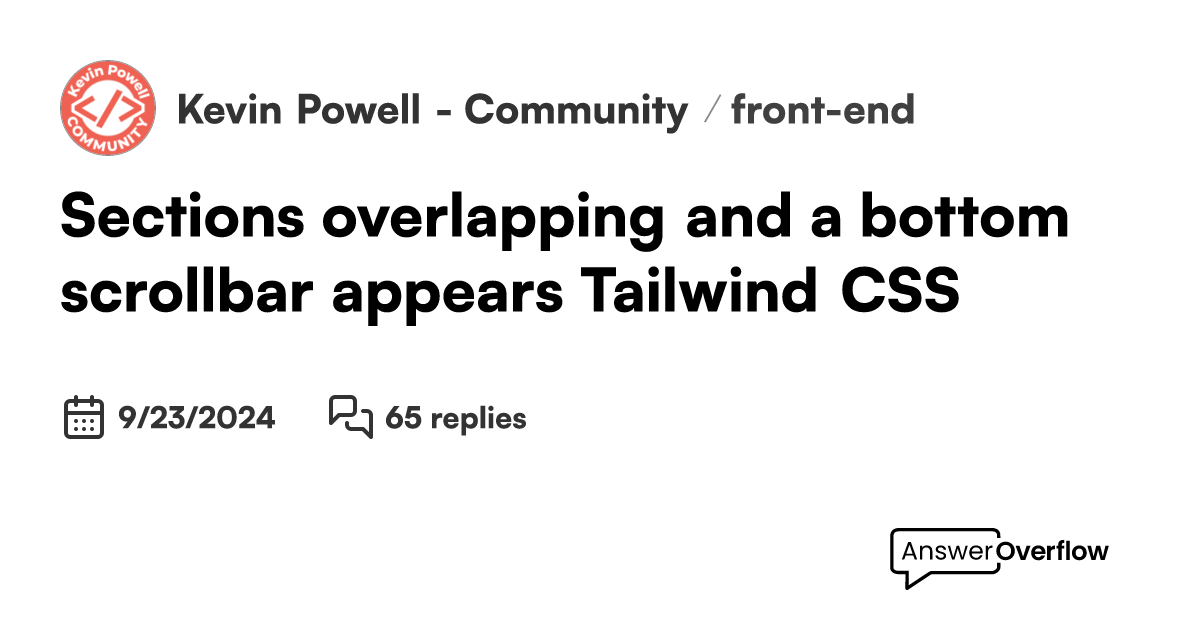 Sections overlapping and a bottom scrollbar appears (Tailwind CSS) - Kevin Powell - Community