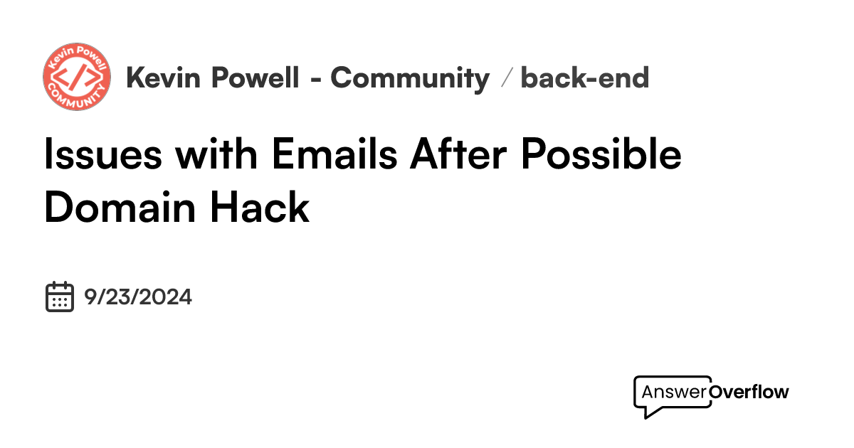 Issues with Emails After Possible Domain Hack - Kevin Powell - Community