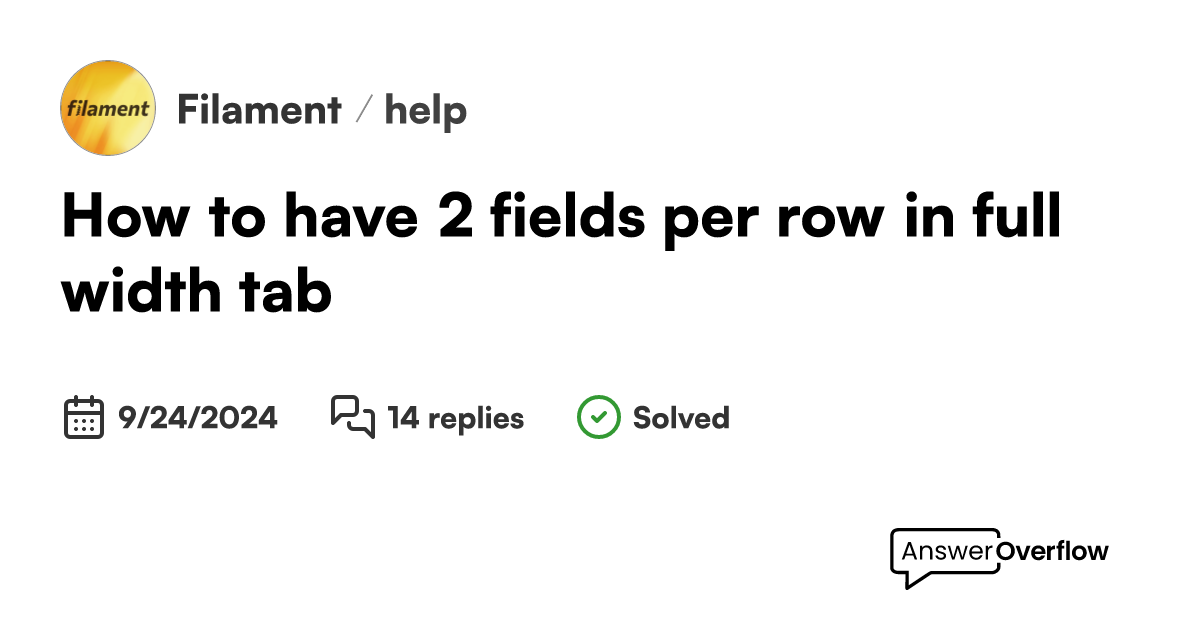 How to have 2 fields per row in full width tab? - Filament