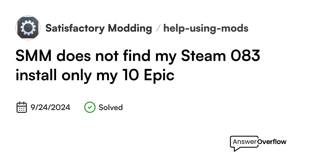 SMM does not find my Steam 0.8.3 install only my 1.0 Epic - Satisfactory Modding
