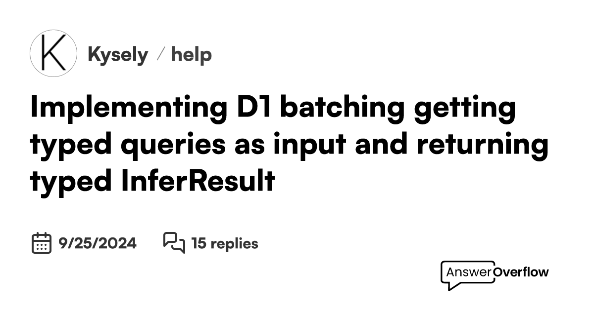 Implementing D1 Batching Getting Typed Queries As Input And Returning