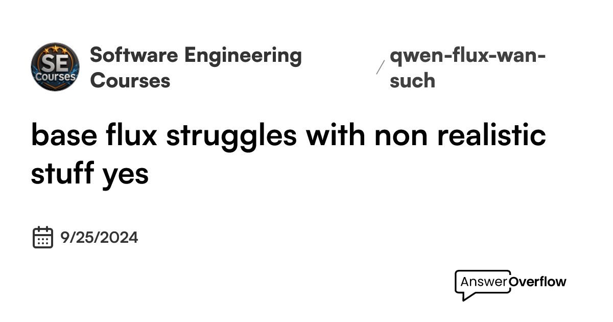 base flux struggles with non realistic stuff, yes - Software ...