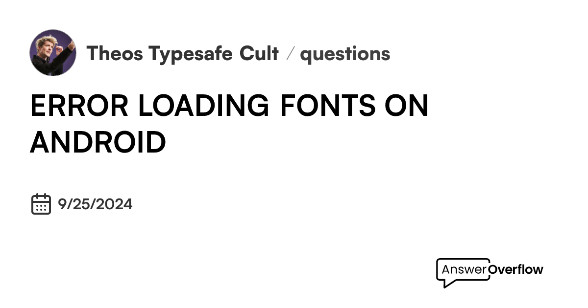 ERROR LOADING FONTS ON ANDROID - Theo's Typesafe Cult