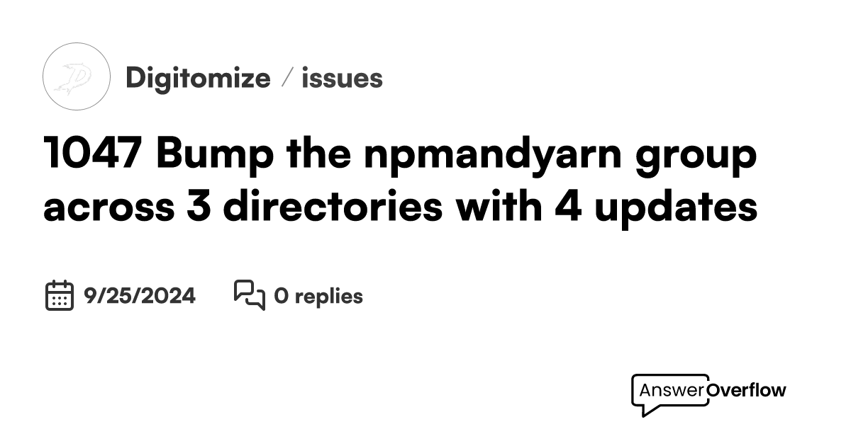 1047 Bump The Npmandyarn Group Across 3 Directories With 4 Updates Digitomize 