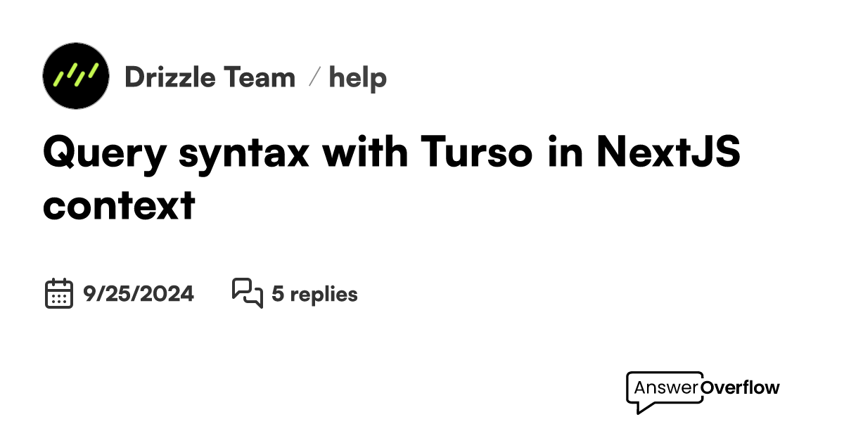 Query syntax with Turso (in NextJS context) - Drizzle Team