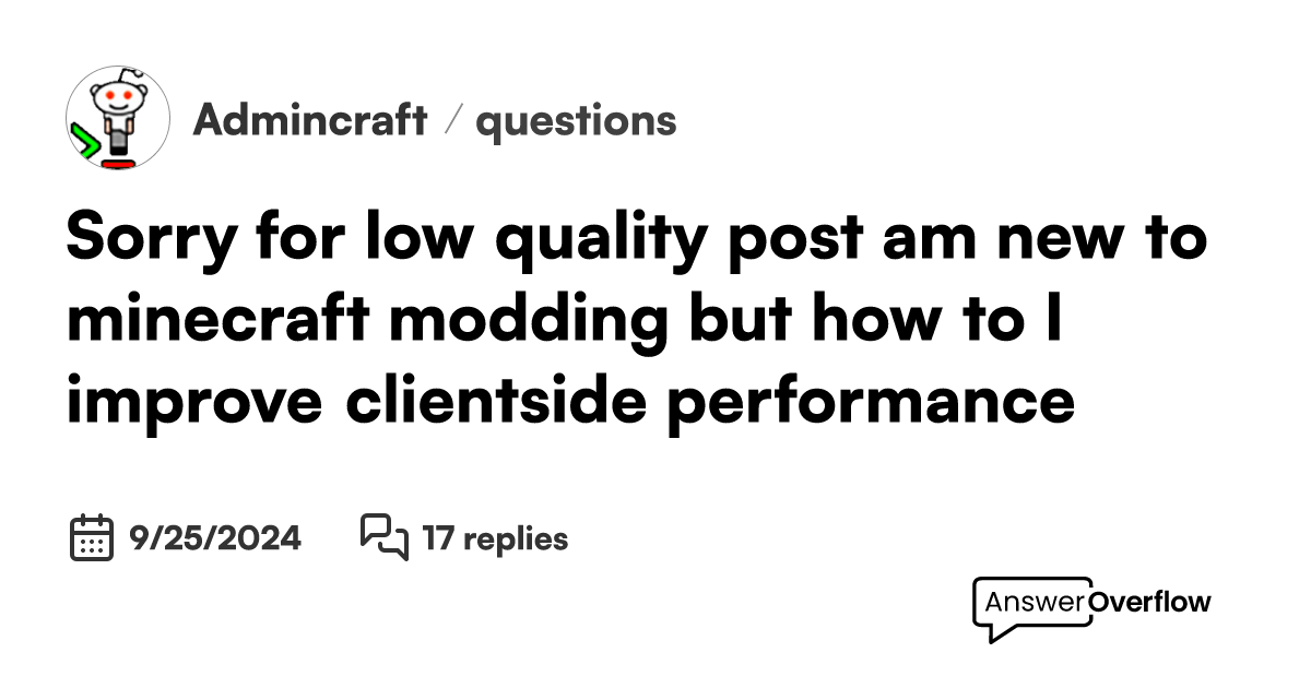 Sorry for low quality post (am new to minecraft modding) but how to I improve clientside ...