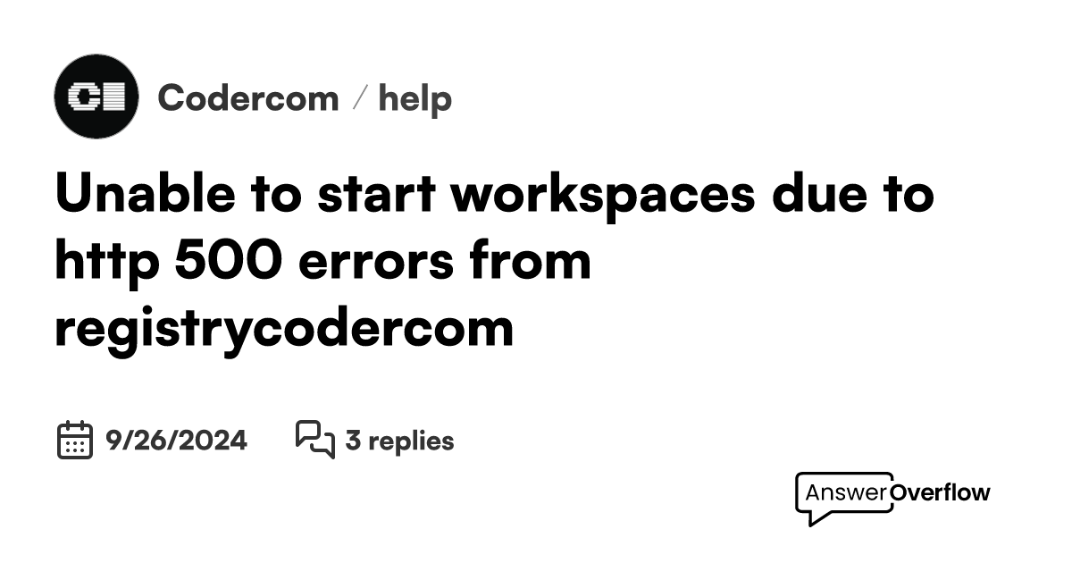 Unable to start workspaces due to http 500 errors from registry.coder.com - Coder.com