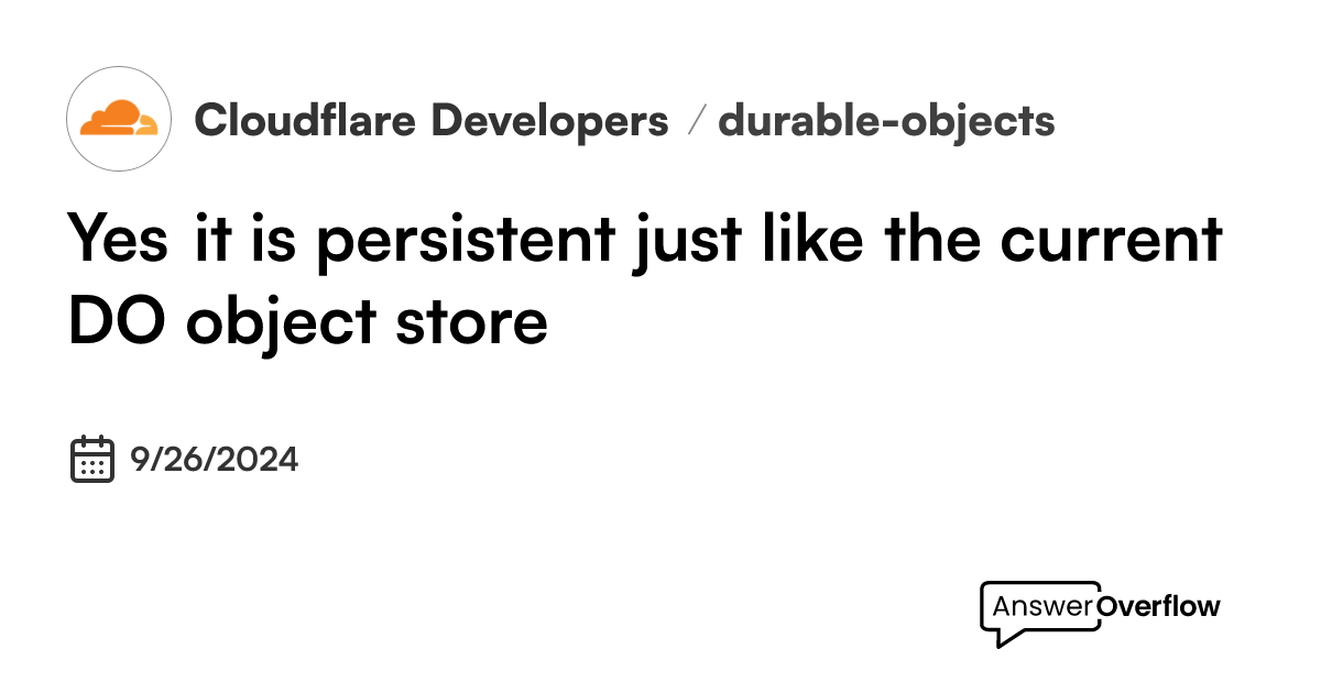 Yes, it is persistent just like the current DO object store - Cloudflare Developers