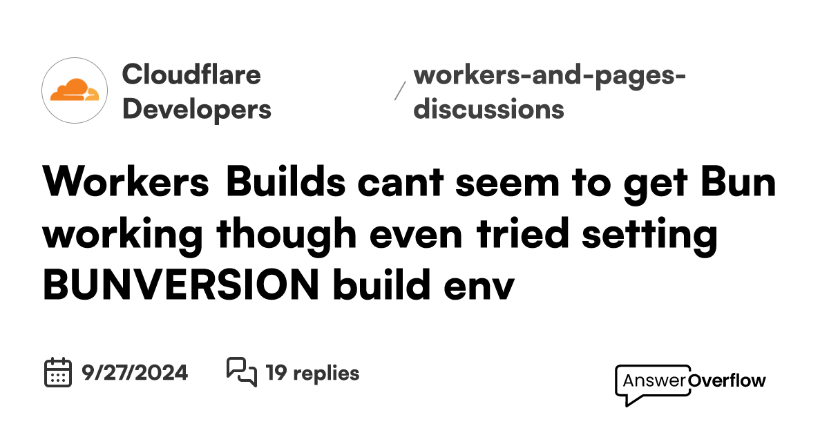 Workers Builds! 🙌 can't seem to get Bun working though... even tried setting BUN_VERSION build ...