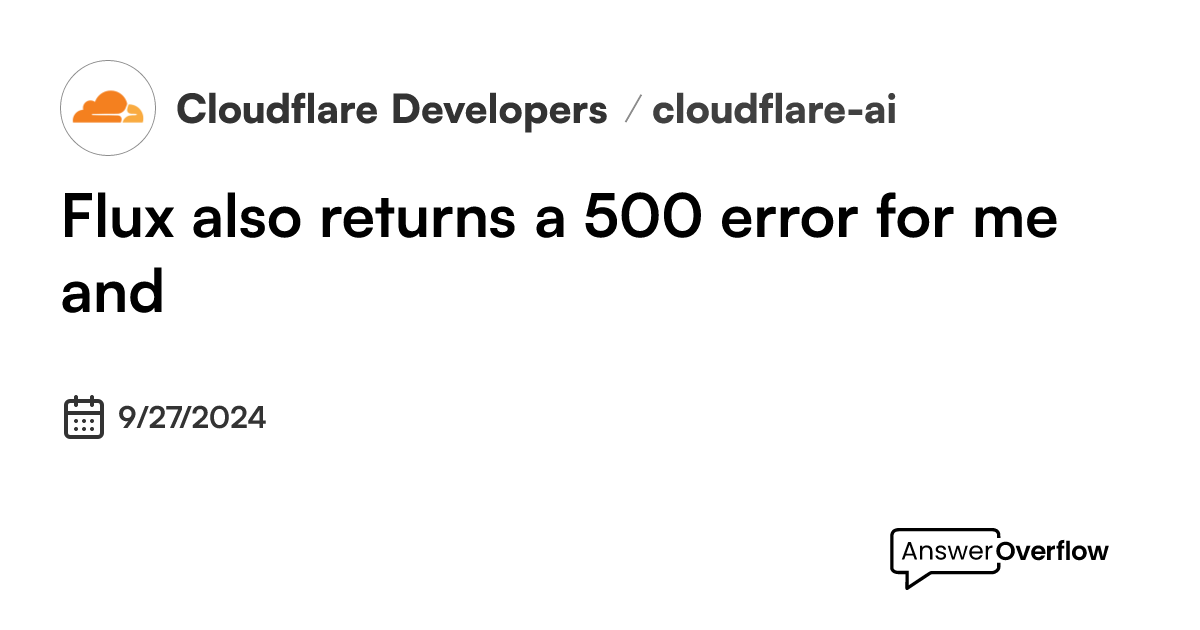 Flux also returns a 500 error for me and other users in this discord ...