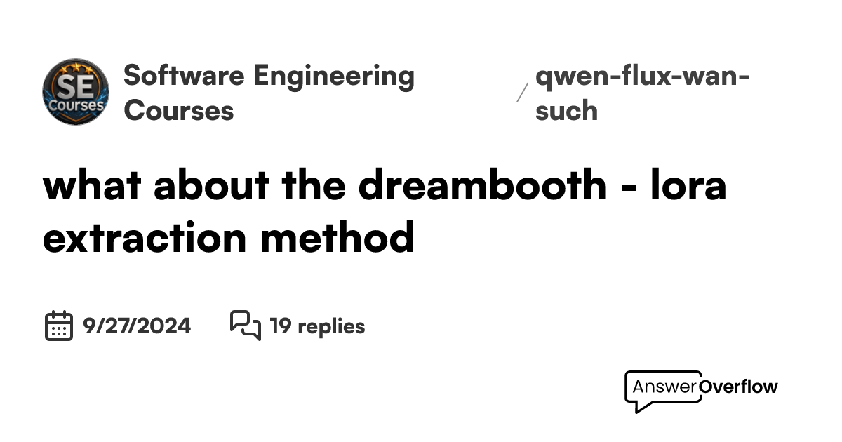 what about the dreambooth -> lora extraction method? - Software Engineering Courses (SECourses)