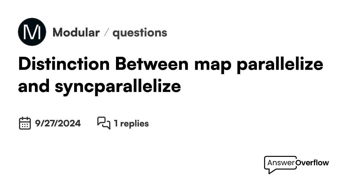 Distinction Between map, parallelize and sync_parallelize - Modular