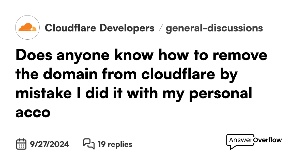 Does anyone know how to remove the domain from cloudflare by mistake I did it with my personal ...