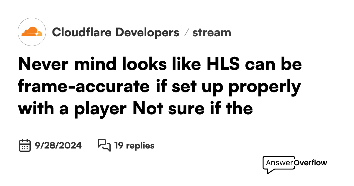 Never mind, looks like HLS can be frame-accurate if set up properly with a player. Not sure if ...