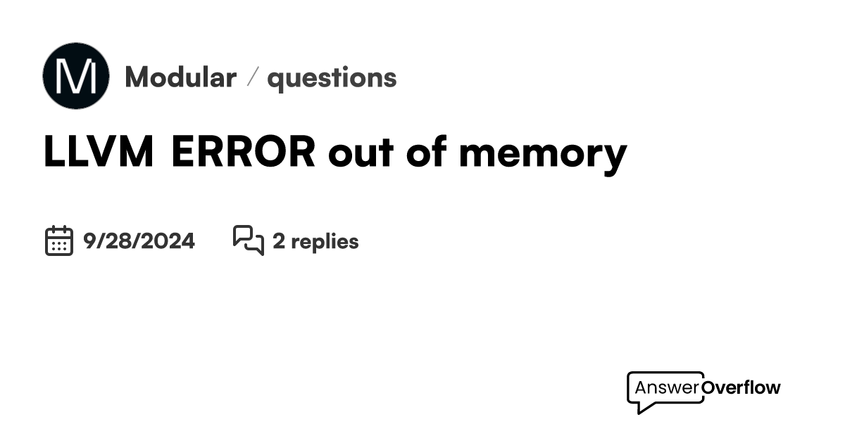 LLVM ERROR: out of memory - Modular