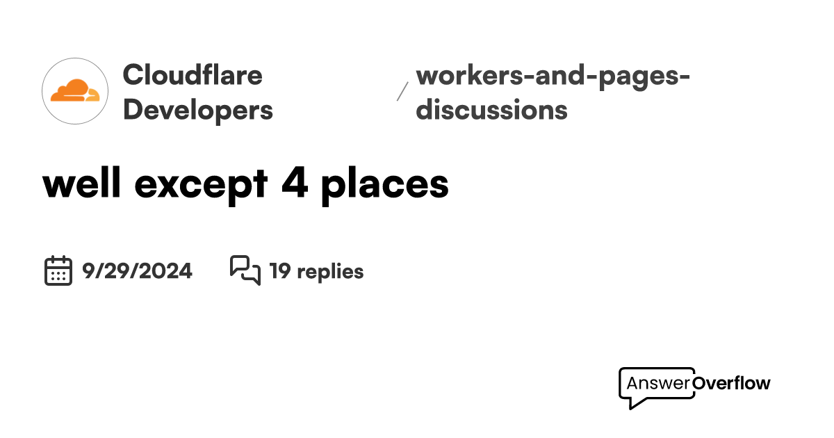well, except 4 places - Cloudflare Developers