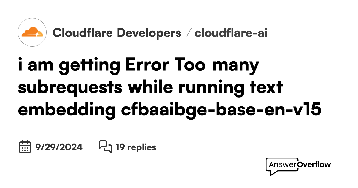 i am getting Error: Too many subrequests while running text embedding "@cf/baai/bge-base-en-v1.5 ...
