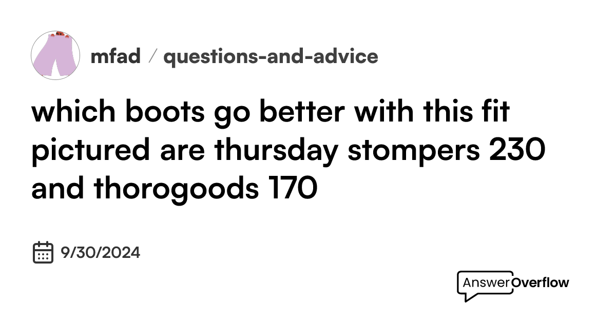 which boots go better with this fit? pictured are thursday stompers ...