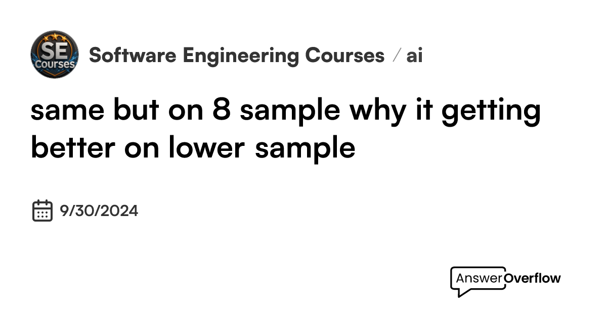 same but on 8 sample why it getting better on lower sample ? - Software Engineering Courses ...