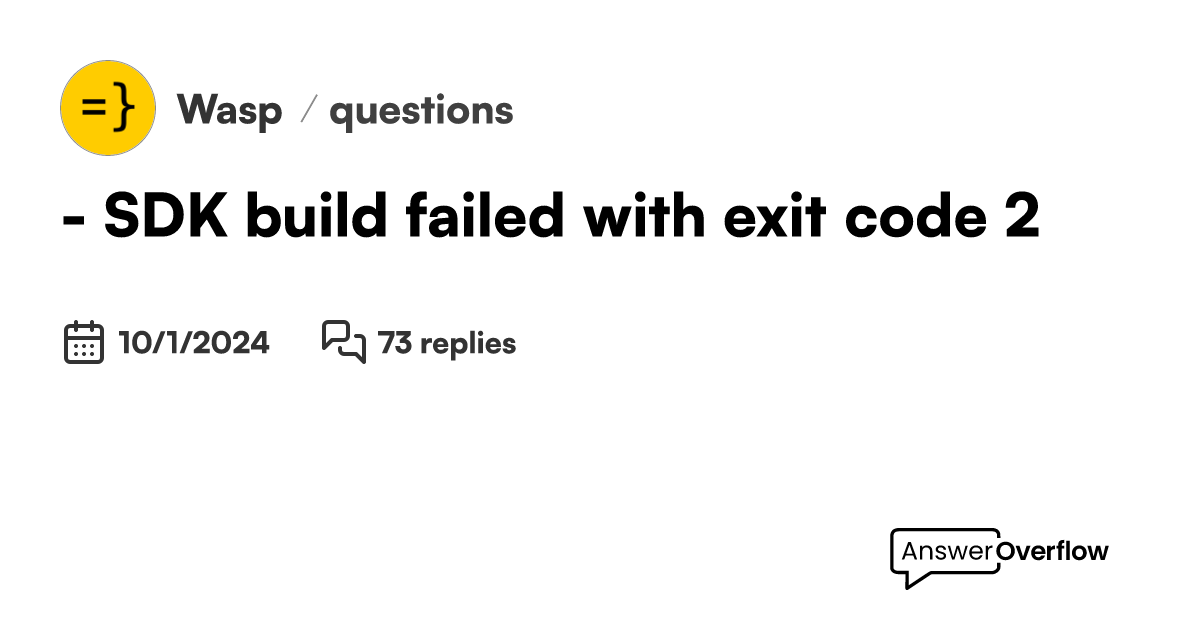 - SDK build failed with exit code: 2 - Wasp