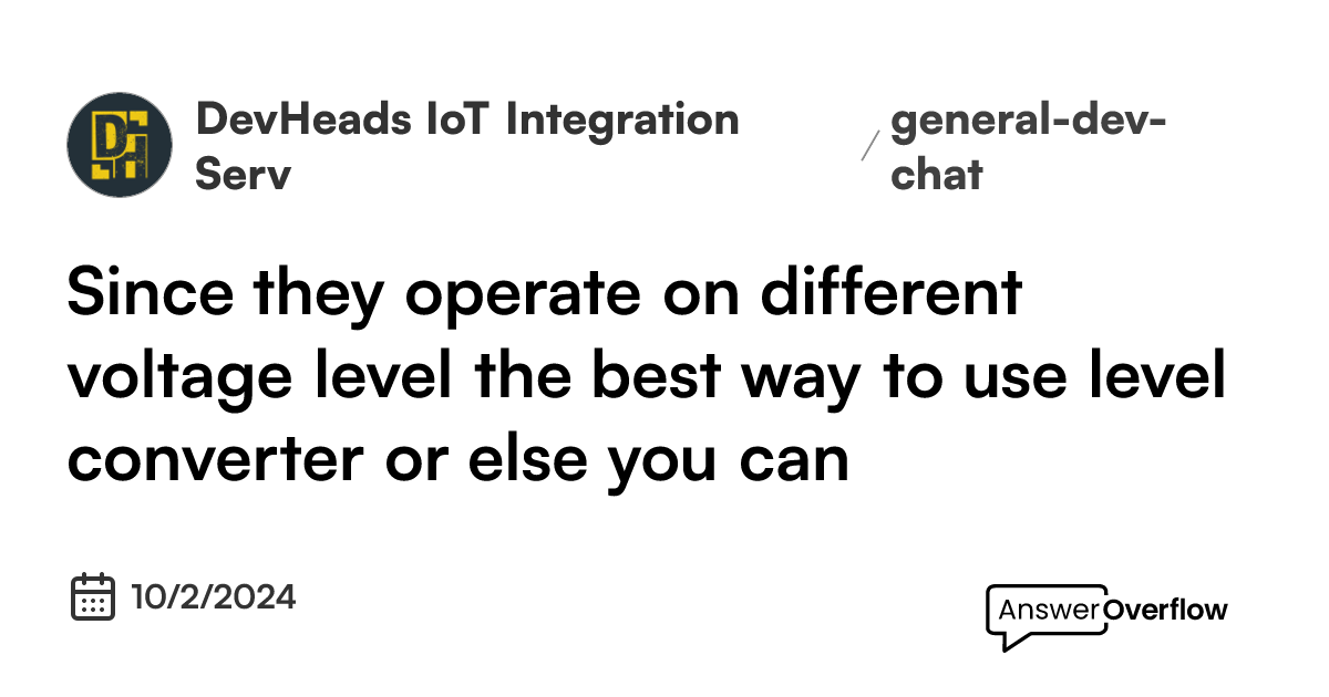 Since they operate on different voltage level, the best way to use ...