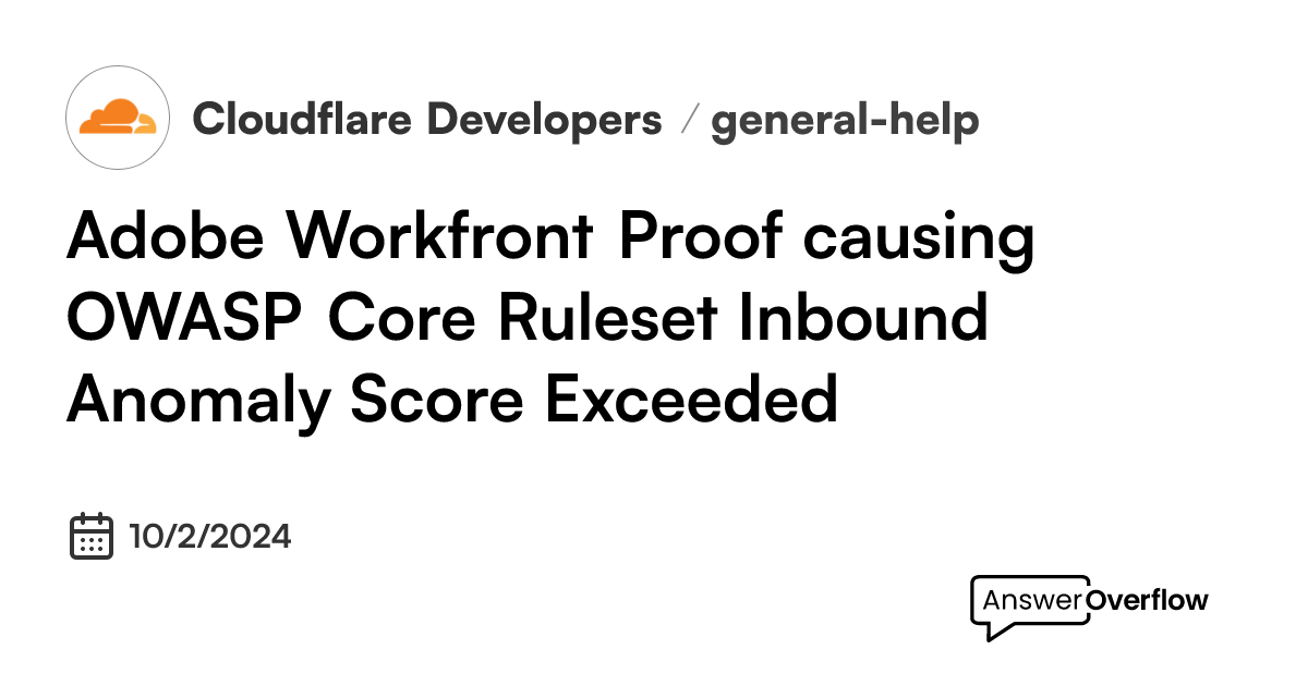 Adobe Workfront Proof causing OWASP Core Ruleset Inbound Anomaly Score ...