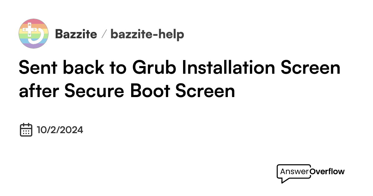 Sent back to Grub Installation Screen after Secure Boot Screen ...