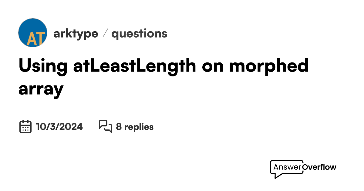 Using `atLeastLength` on morphed array - arktype