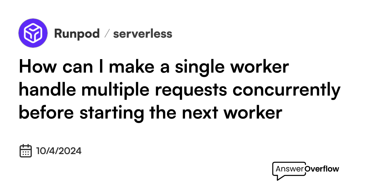 How can I make a single worker handle multiple requests concurrently ...