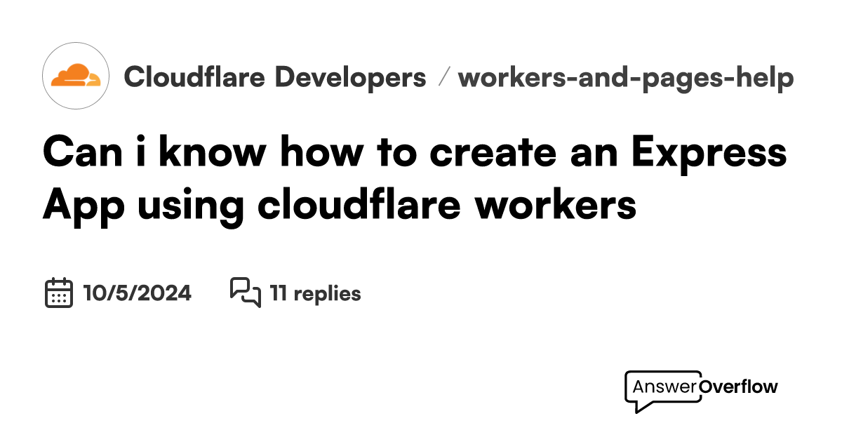 Can i know how to create an Express App using cloudflare workers - Cloudflare Developers