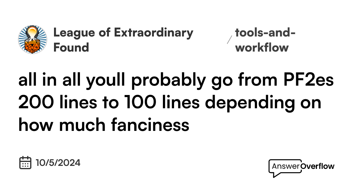 all in all you'll probably go from PF2e's ~200 lines to ~100 lines ...