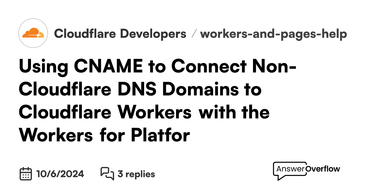 Using CNAME to Connect Non-Cloudflare DNS Domains to Cloudflare Workers with the Workers for ...