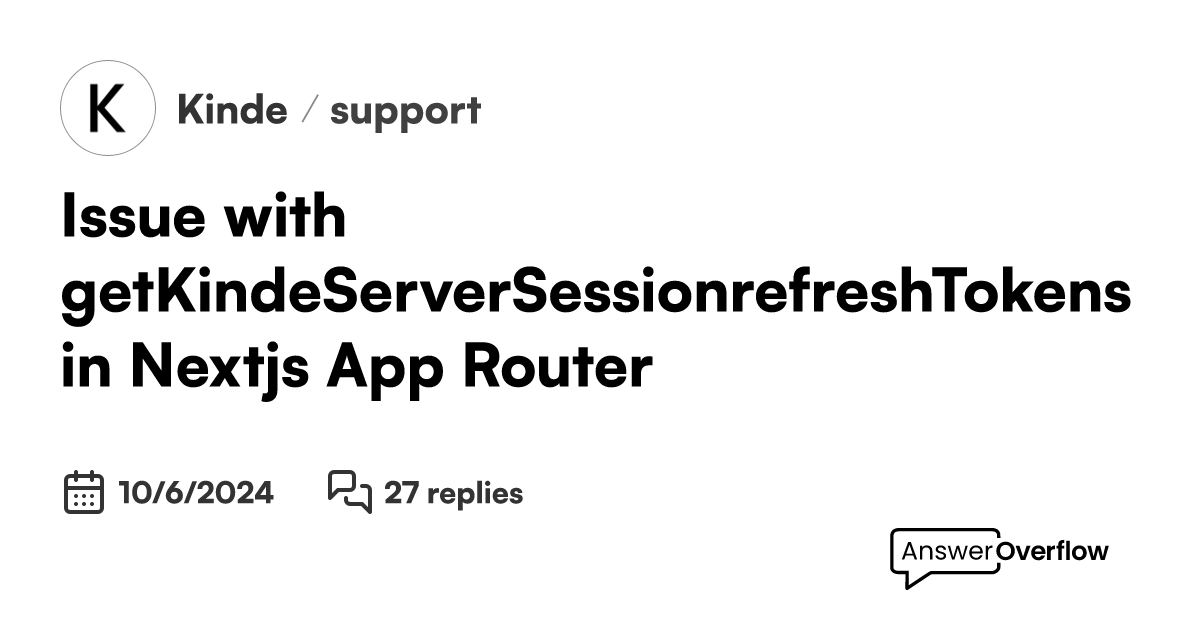 Issue with getKindeServerSession().refreshTokens(); in Next.js App Router - Kinde