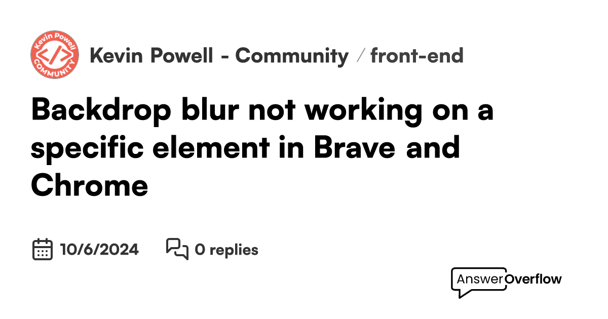 Backdrop blur not working on a specific element in Brave and Chrome - Kevin Powell - Community