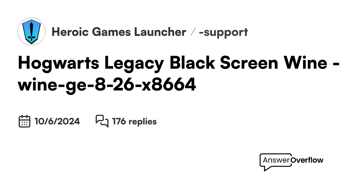 Hogwarts Legacy Black Screen || Wine - wine-ge-8-26-x86_64 - Heroic Games Launcher