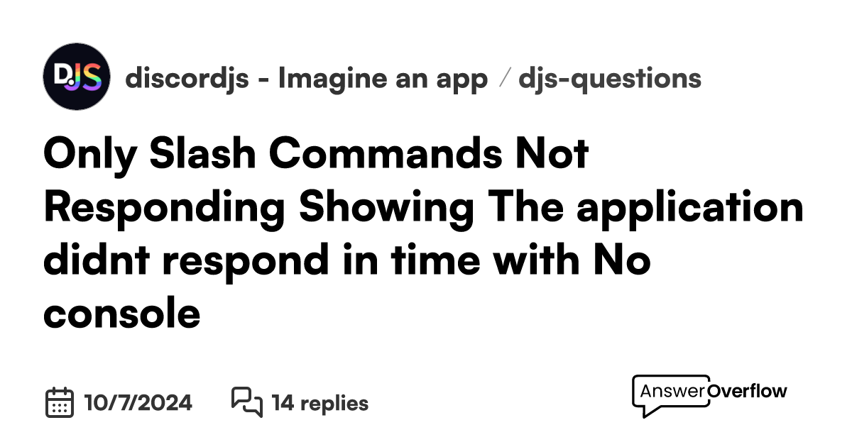 Only Slash Commands Not Responding, Showing "The application didn't respond in time" with No ...