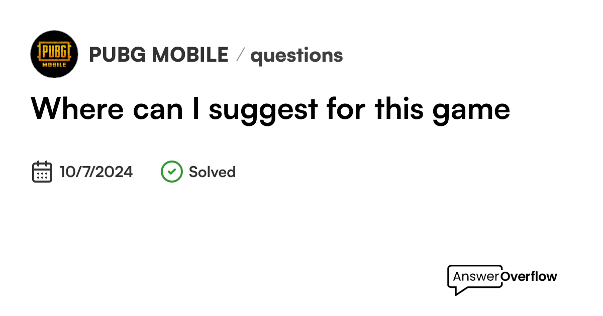 Where can I suggest for this game? - PUBG MOBILE
