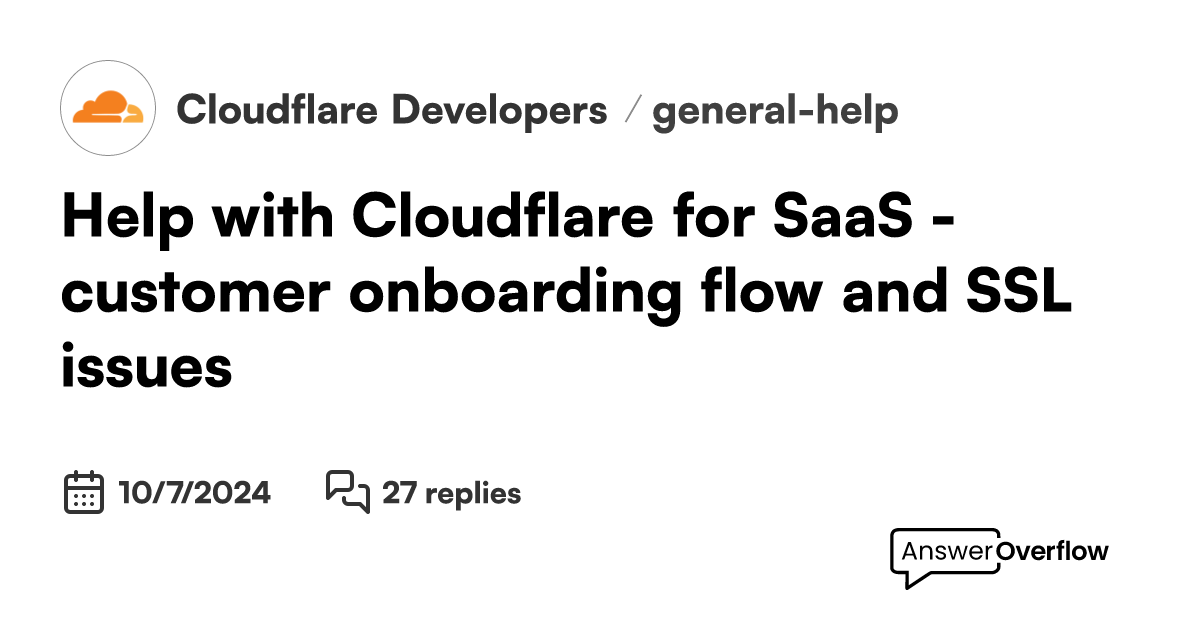 Help with Cloudflare for SaaS - customer onboarding flow and SSL issues - Cloudflare Developers